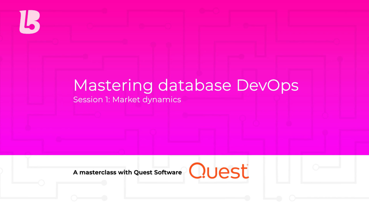 Mastering Database DevOps: Session 1 – Market Dynamics - video | Quest